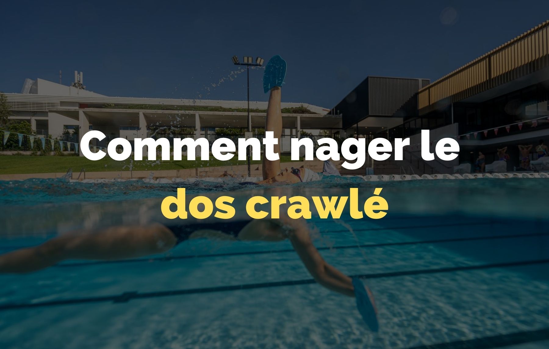 Comment nager le dos crawlé - piscine225 Comment nager le dos crawlé - piscine225