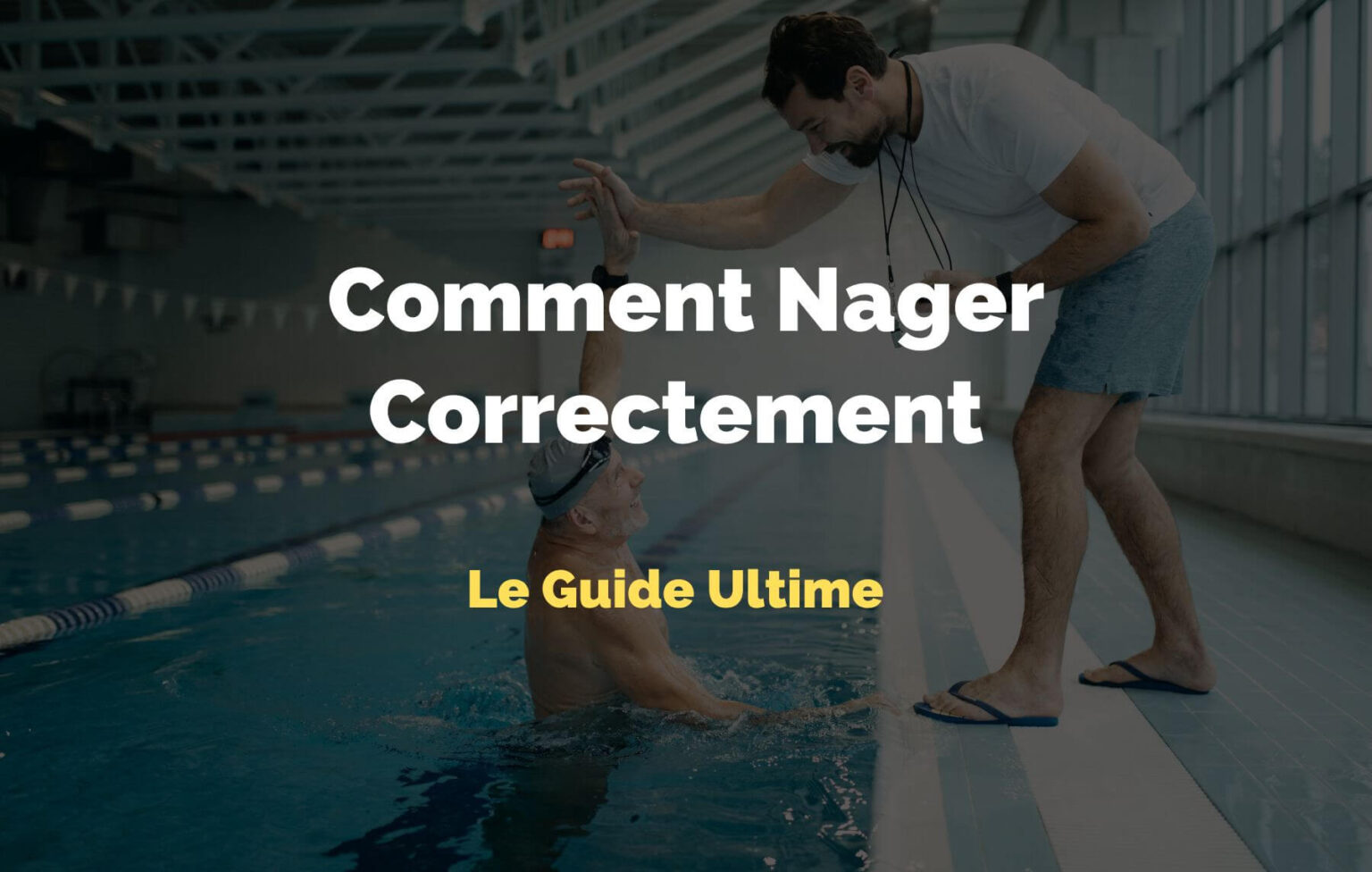 Guide Complet : Comment Nager Correctement et Progresser Rapidement en ...